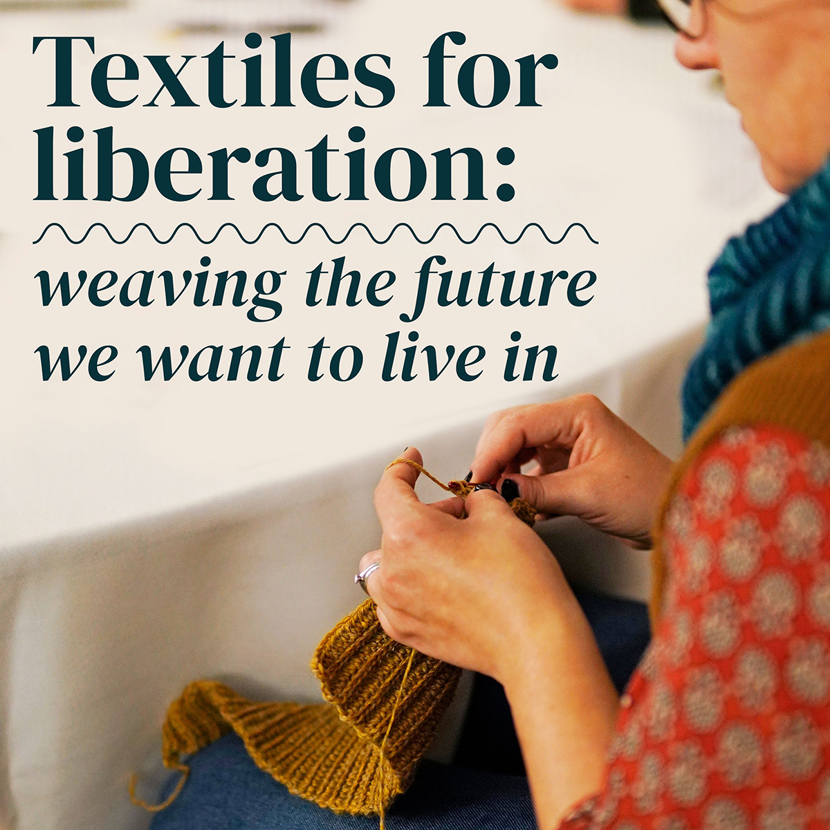 Textiles for liberation: weaving the future we want to live in ...